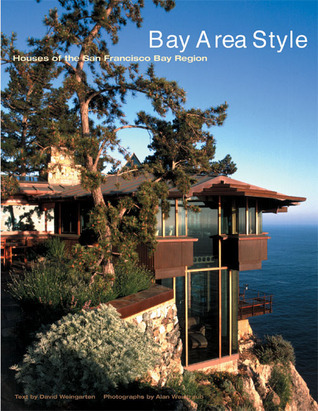 Bay Area Style: San Francisco Bay Region Houses by David Weingarten ...