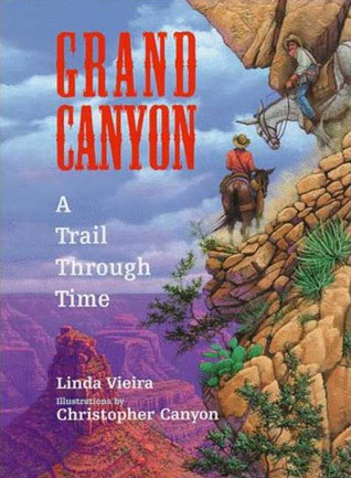 Grand Canyon: A Trail Through Time by Linda Vieira | Goodreads