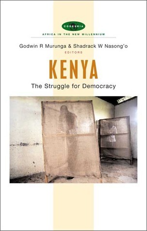 Kenya: The Struggle for Democracy by Godwin R. Murunga | Goodreads