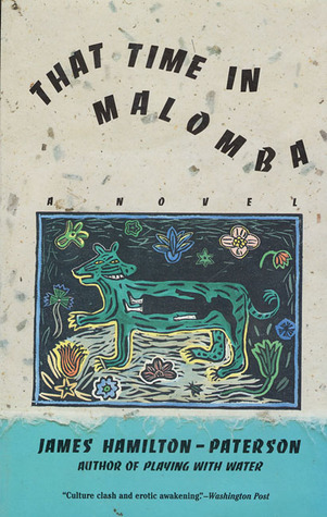 That Time in Malomba by James Hamilton-Paterson | Goodreads