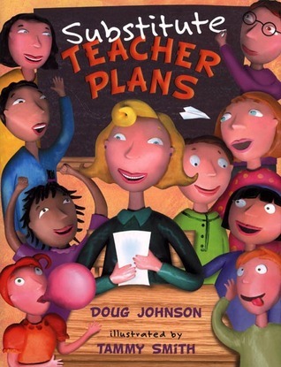 Substitute Teacher Plans by Doug Johnson | Goodreads