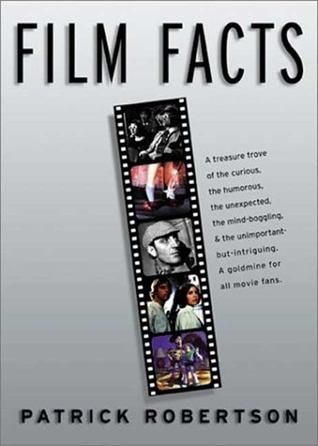 Film Facts by Patrick Robertson | Goodreads