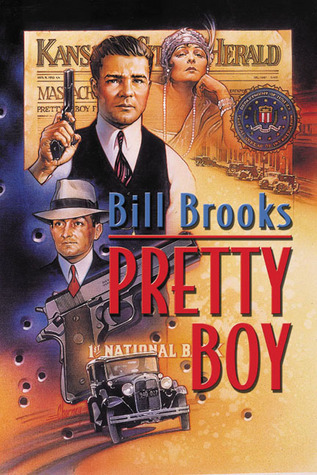 Pretty Boy: The Epic Life of Pretty Boy Floyd by Bill Brooks | Goodreads