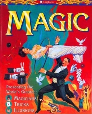 Magic: Presenting the World's Greatest Magicians, Tricks, Illusions by ...