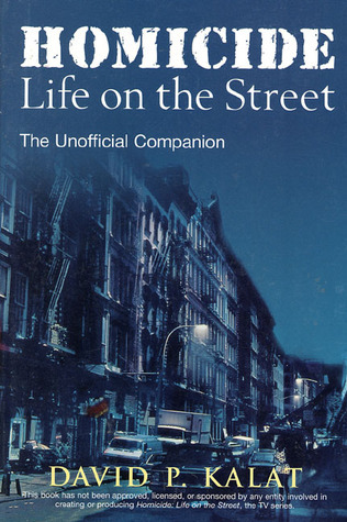 Homicide: Life on the Streets--the Unofficial Companion by David P ...