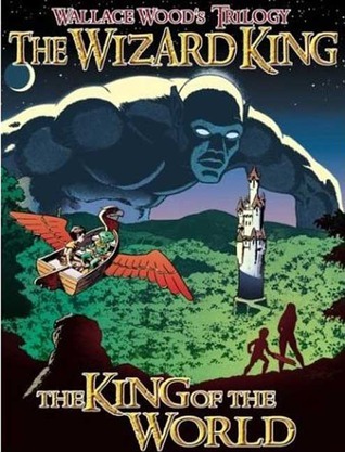 The Wizard King Trilogy, Vol. 1: The King of the World by Wallace Wood ...