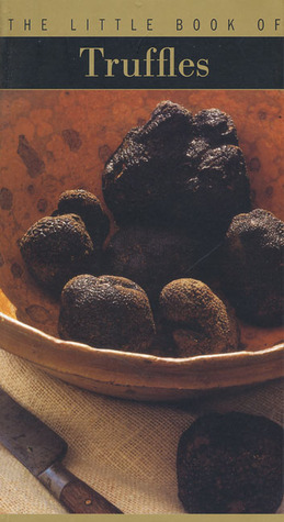The Little Book of Truffles by Sabine Bucquet-Grenet | Goodreads