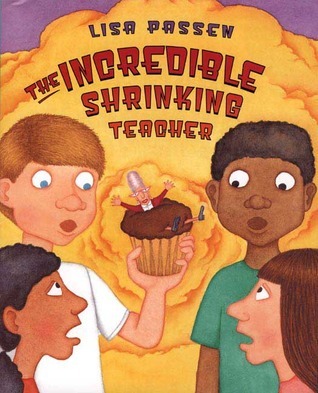 The Incredible Shrinking Teacher by Lisa Passen | Goodreads