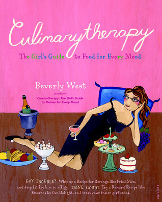 Culinarytherapy: The Girl's Guide to Food for Every Mood by Beverly ...