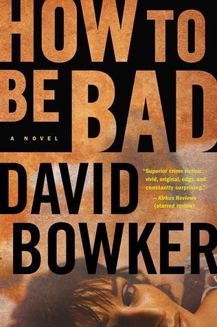 How to Be Bad by David Bowker | Goodreads