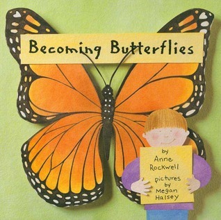 Becoming Butterflies by Anne Rockwell | Goodreads