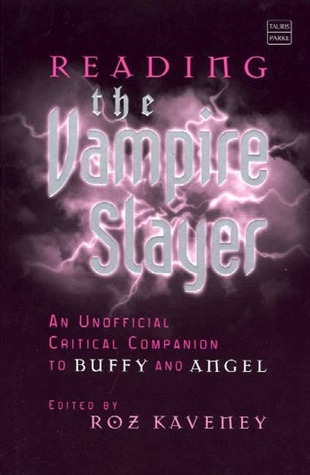 Reading the Vampire Slayer: The New, Updated, Unofficial Guide to Buffy ...