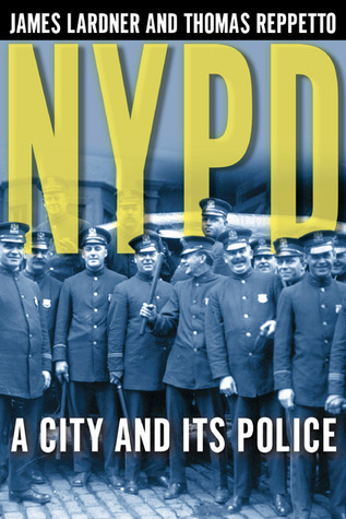 NYPD: A City and Its Police by James Lardner | Goodreads