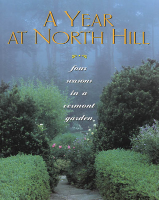 A Year at North Hill: Four Seasons in a Vermont Garden by Joe Eck ...