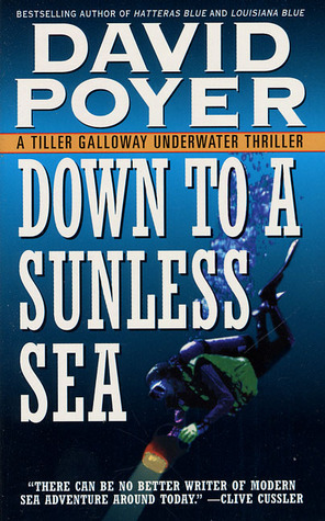 Down to a Sunless Sea (Tiller Galloway, #4) by David Poyer | Goodreads