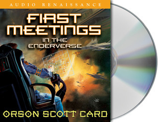 First Meetings: In the Enderverse by Orson Scott Card | Goodreads