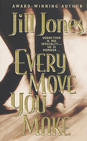 Every Move You Make by Jill Jones | Goodreads