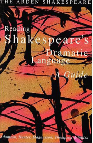 Reading Shakespeare's Dramatic Language by Sylvia Adamson | Goodreads