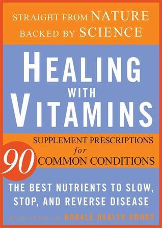 Healing with Vitamins: Straight from Nature, Backed by Science--The ...