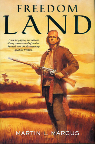 Freedom Land: A Novel by Martin L. Marcus | Goodreads