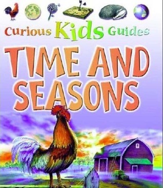 Time and Seasons (Curious Kids Guides) by Barbara Taylor | Goodreads
