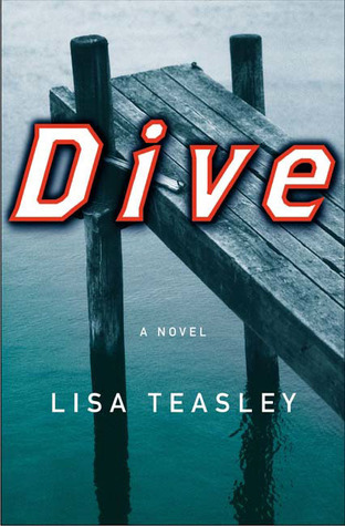 Dive: A Novel by Lisa Teasley | Goodreads