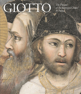 Giotto: Frescoes in the Scrovegni Chapel by Giuseppe Basile | Goodreads