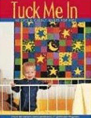 Tuck Me In: 18 Cute & Cuddly Quilts for Kids by Quiltmaker Magazine ...