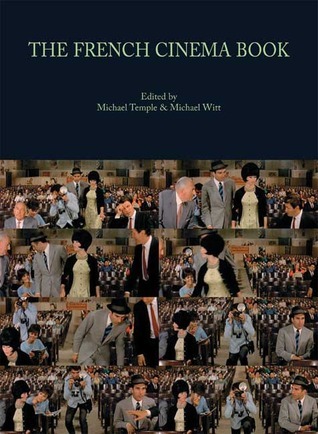 The French Cinema Book by Michael Witt Michael (EDT) Temple Michael ...