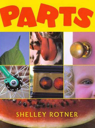 Parts by Shelley Rotner | Goodreads