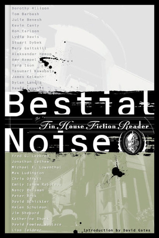 Bestial Noise: The Tin House Fiction Reader by Win McCormack | Goodreads