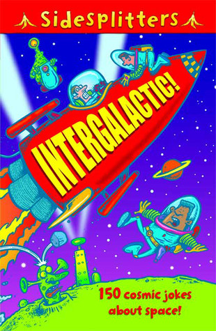 Intergalactic!: 150 cosmic jokes about space! by Martin Ed Chatterton ...