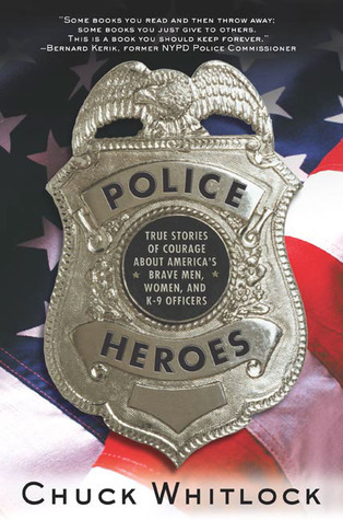 Police Heroes: True Stories of Courage About America's Brave Men, Women ...