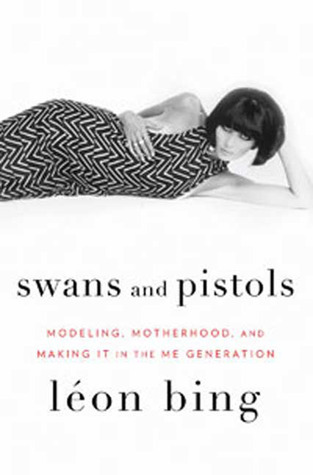 Swans and Pistols: Modeling, Motherhood, and Making It in the Me ...