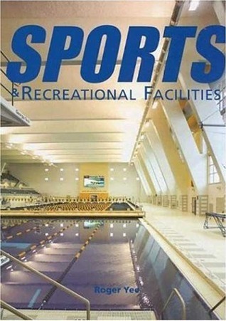 Sports & Recreational Facilities by Roger Yee | Goodreads