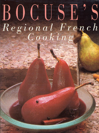 Bocuse's Regional French Cooking by Paul Bocuse | Goodreads