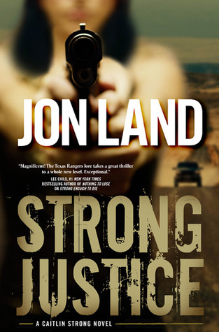 Strong Justice (Caitlin Strong, #2) by Jon Land | Goodreads