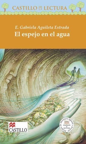 Espejo En El Agua, El (Castillo De La Lectura Naranja / Orange Reading Castle) by Gabriela ...