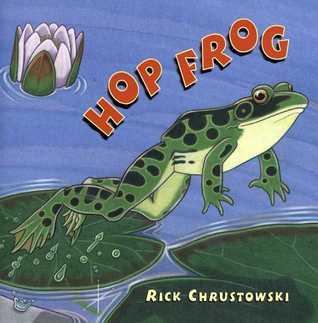 Hop Frog by Rick Chrustowski | Goodreads