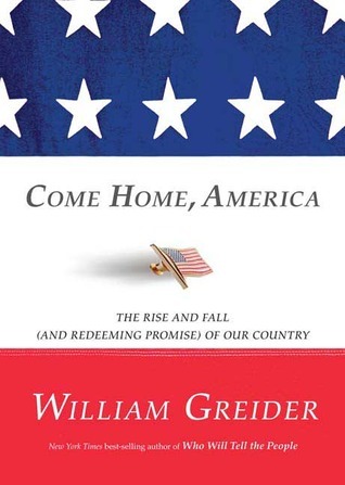 Come Home, America: The Rise and Fall (and Redeeming Promise) of Our ...
