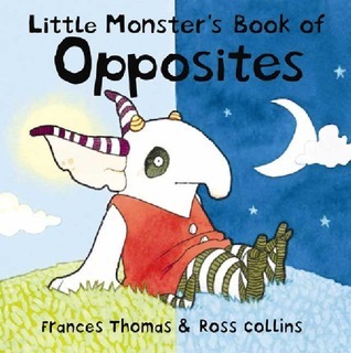 Little Monster's Book of Opposites by Frances Thomas | Goodreads