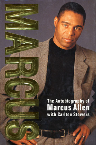 Marcus: The Autobiography of Marcus Allen by Marcus Allen | Goodreads