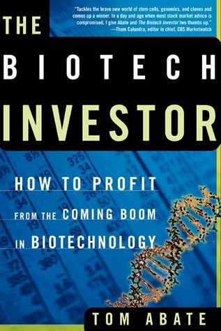 The Biotech Investor: How to Profit from the Coming Boom in ...