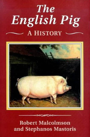 The English Pig: A History by Robert Malcolmson | Goodreads