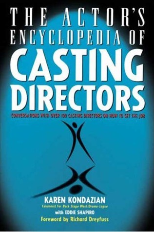 The Actor's Encyclopedia of Casting Directors: Conversations with Over ...