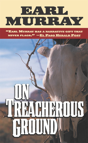 On Treacherous Ground: Secret Stories of the West by Earl Murray ...
