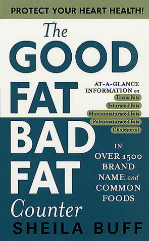 The Good Fat, Bad Fat Counter by Sheila Buff | Goodreads