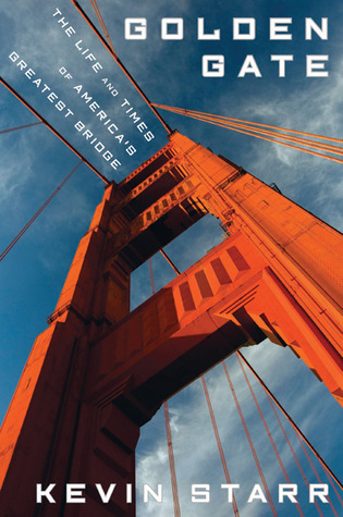 Golden Gate: The Life and Times of America's Greatest Bridge‎ by Kevin ...