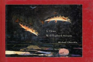 A Clean, Well-Lighted Stream by Michael Checchio | Goodreads