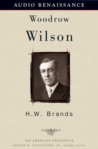 Woodrow Wilson: The American Presidents Series: The 28th President ...